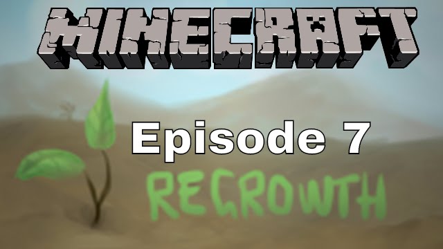 Minecraft Regrowth Episode 7 - YouTube