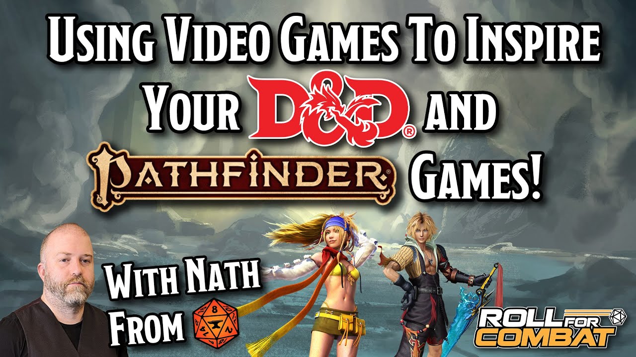 Using Video Games to Inspire Your D&D and Pathfinder Games | Roll For ...