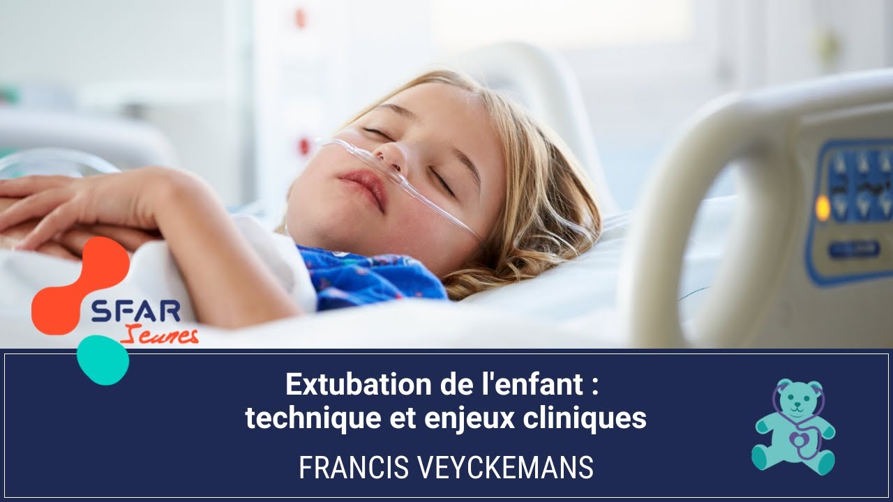 Extubation de l'enfant : technique et enjeux cliniques - Pr. Francis ...
