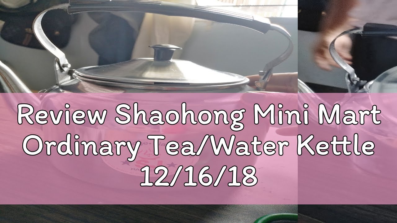 Review Shaohong Mini Mart Ordinary Tea/Water Kettle 12/16/18/20/22/24 ...