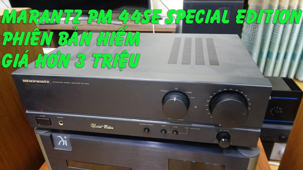 Ampli Marantz PM 44 Special Edition,phiên bản đặc biệt mà giá thì chỉ ...