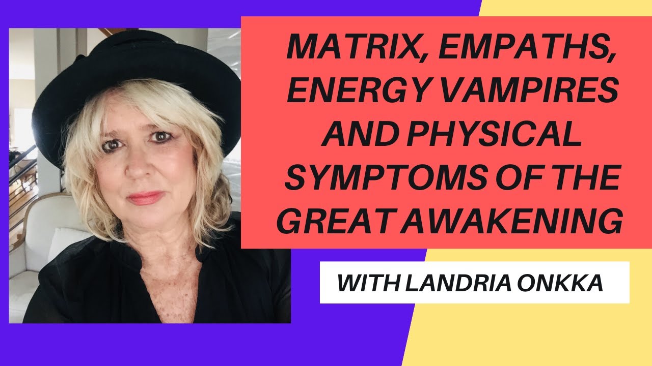 Matrix, Empaths, Energy Vampires and Physical Symptoms of the Great ...