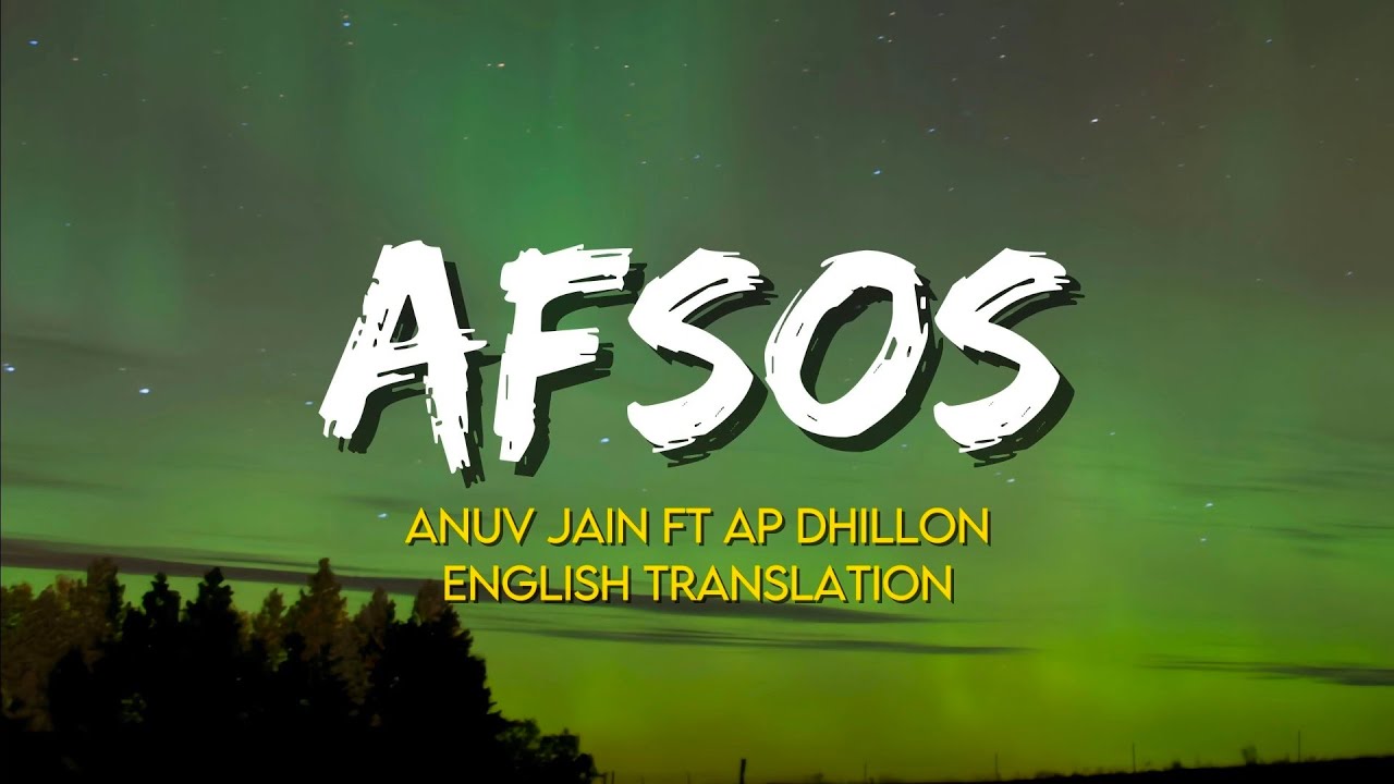 AFSOS - Anuv Jain FT. AP Dhillon | (English Translation Lyrics) Chords ...