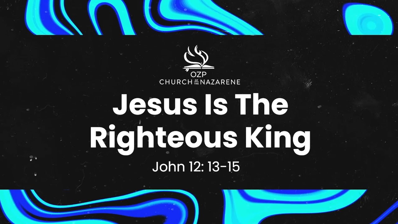 Jesus Is The Righteous King - Palm Sunday Sermon - YouTube