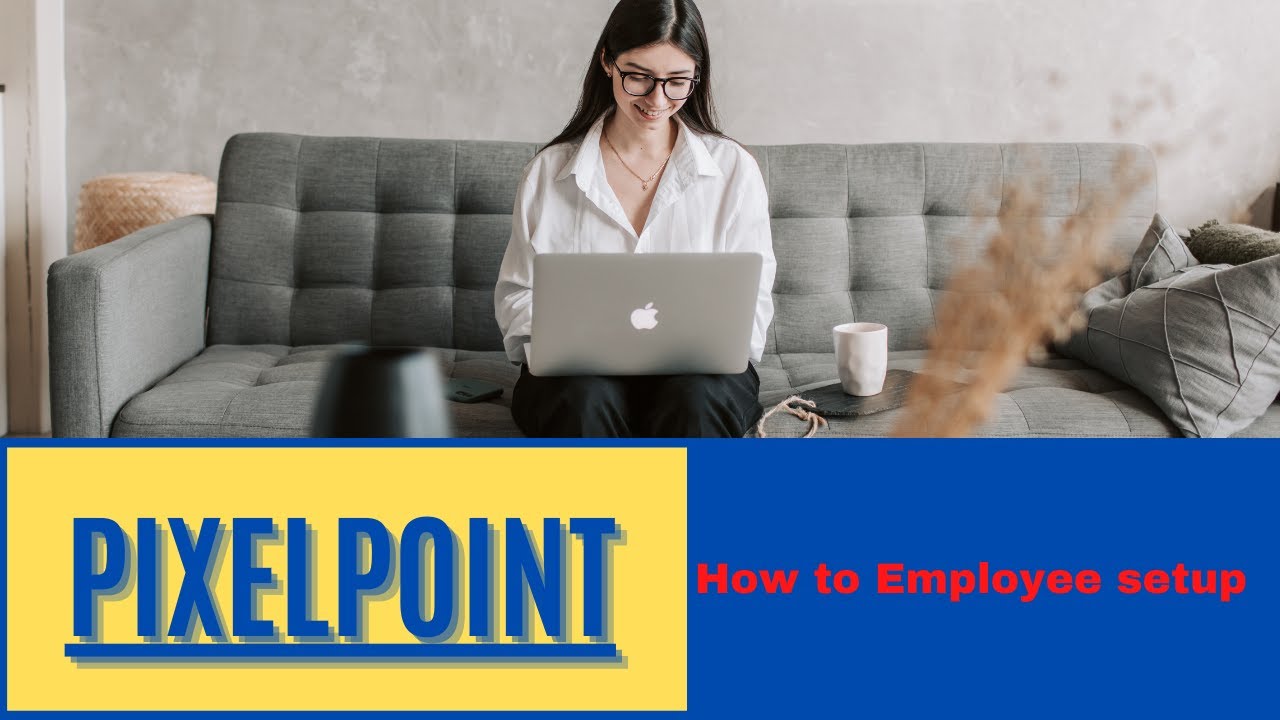 How to PixelPoint Employee Setup | PixelPoint Tutorial - YouTube