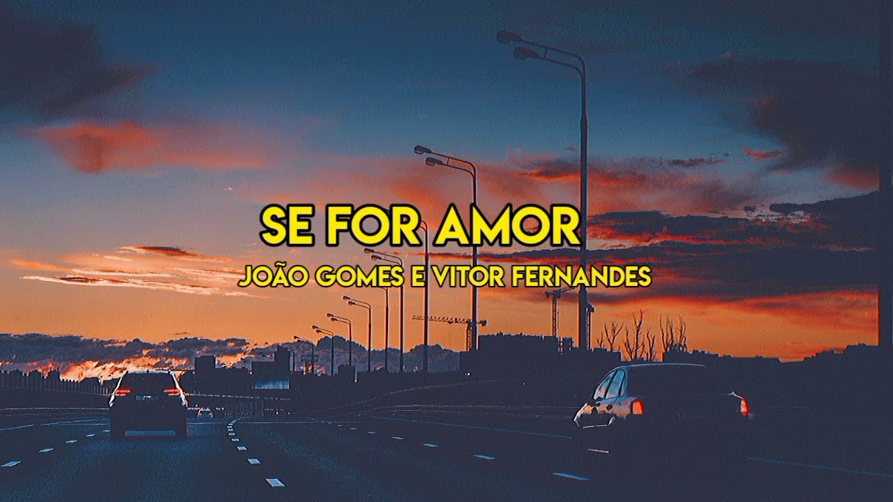 Se for amor - João Gomes e Vitor Fernandes (Letra) - YouTube