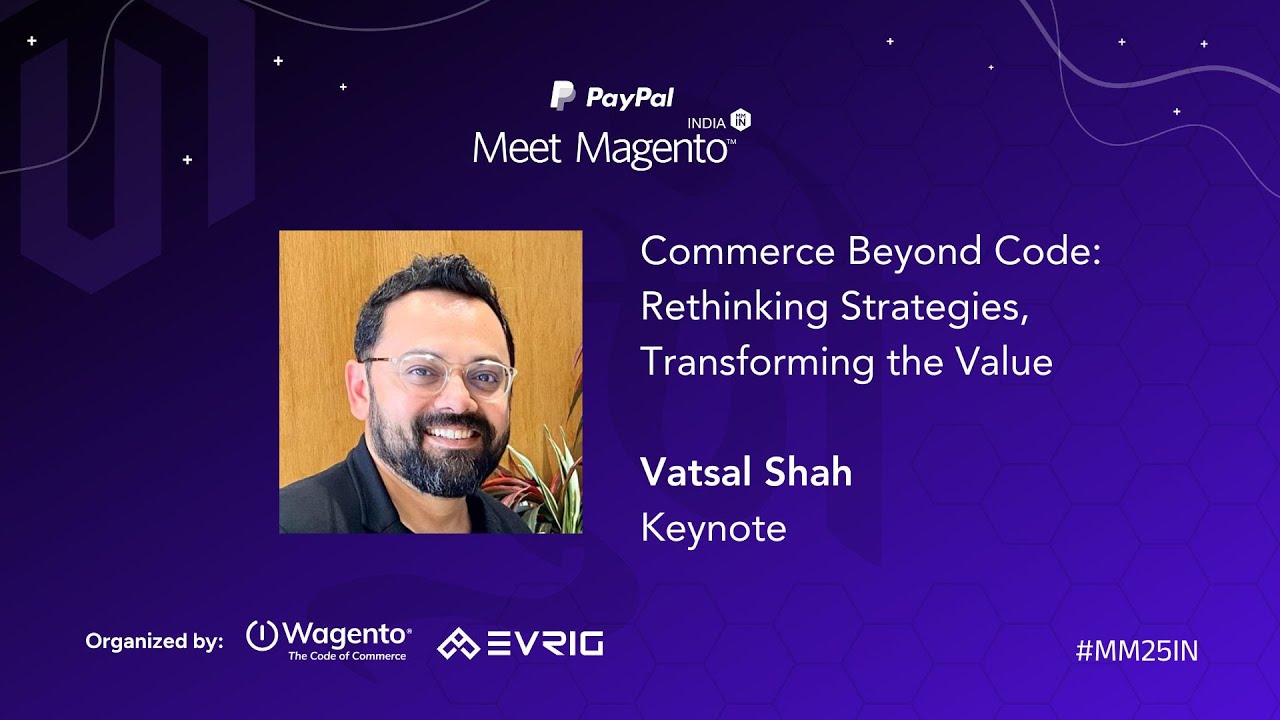 Vatsal Shah's Keynote | Commerce Beyond Code: Rethinking Strategies, Transforming the Value ...