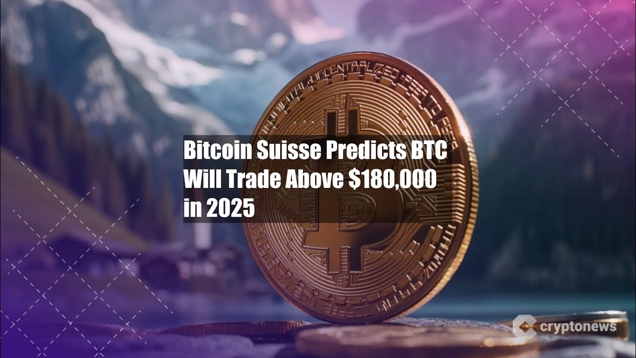Bitcoin Suisse Predicts BTC Will Trade Above $180,000 in 2025 - YouTube