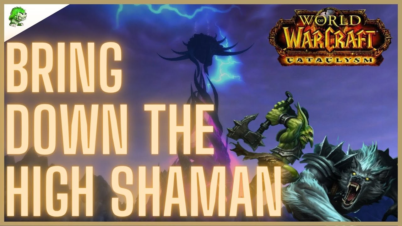 WoW Cataclysm Classic Bring Down the High Shaman - YouTube