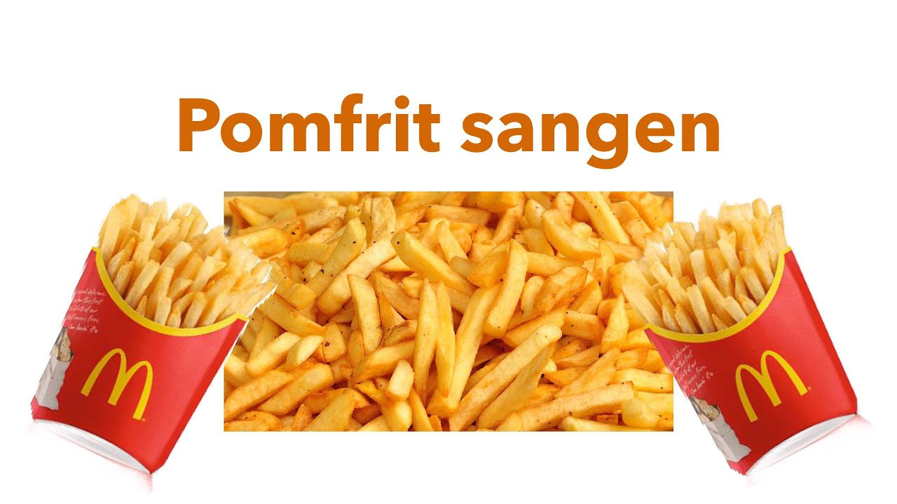 Pomfrit sangen - YouTube