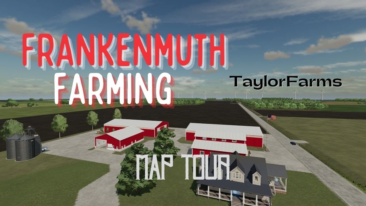 Frankenmuth Farming / Map Tour / TaylorFarms / FS22 / LockNutz / PC ...