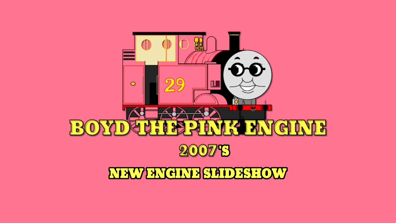 Boyd the Pink Engine 2007's New Engine Slideshow - YouTube