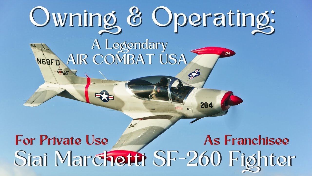 Owning & Operating The Marchetti SF-260 Fighter | Air Combat USA - YouTube
