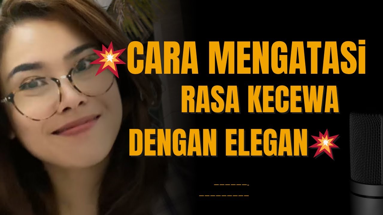 CARA MENGATASI KECEWA DENGAN ELEGAN ️ - YouTube