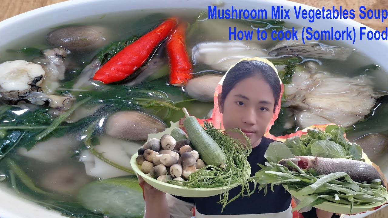 How To Cook Asian Food | Mushroom Mix Vegetables Soup| Samlor Somlork ...