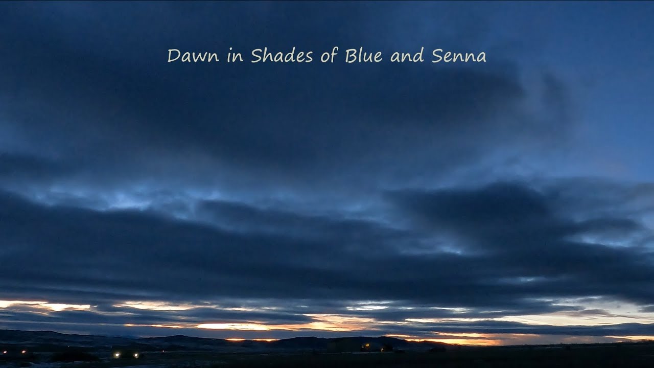 Dawn in Shades of Blue and Senna - Dec 29, 2022 - YouTube