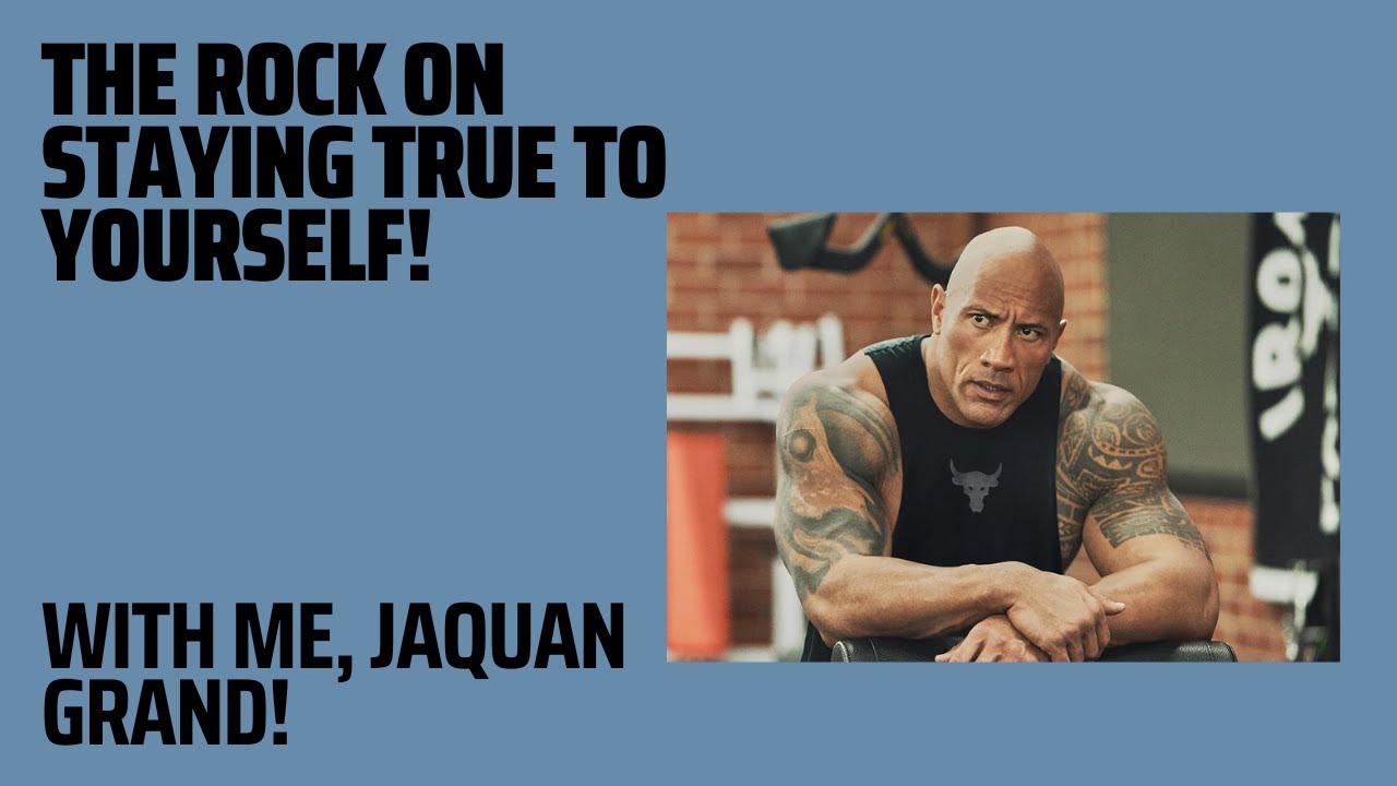 The Rock on Staying True to Yourself, with Me, Jaquan Grand! - YouTube