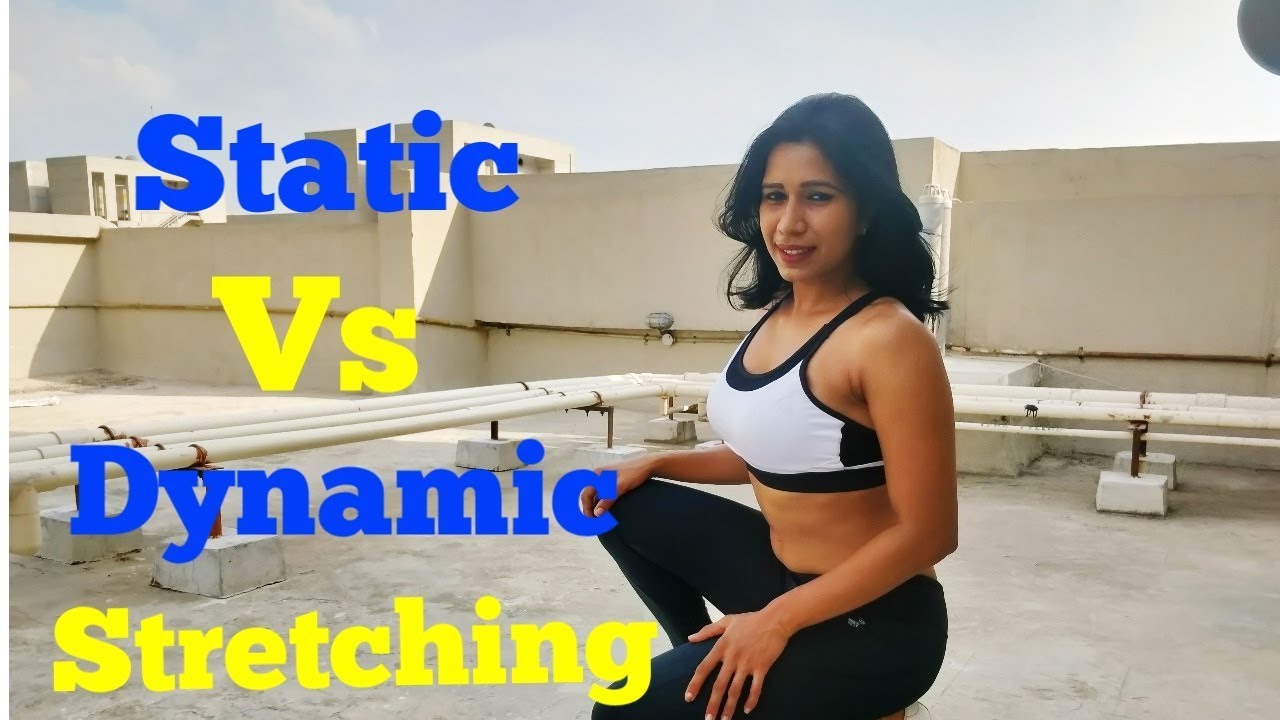 Static vs Dynamic Stretching || Before and after workout concept - YouTube