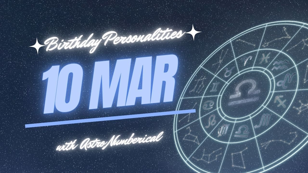 10 March Zodiac Horoscope: Birthday Personality & Traits Revealed - YouTube