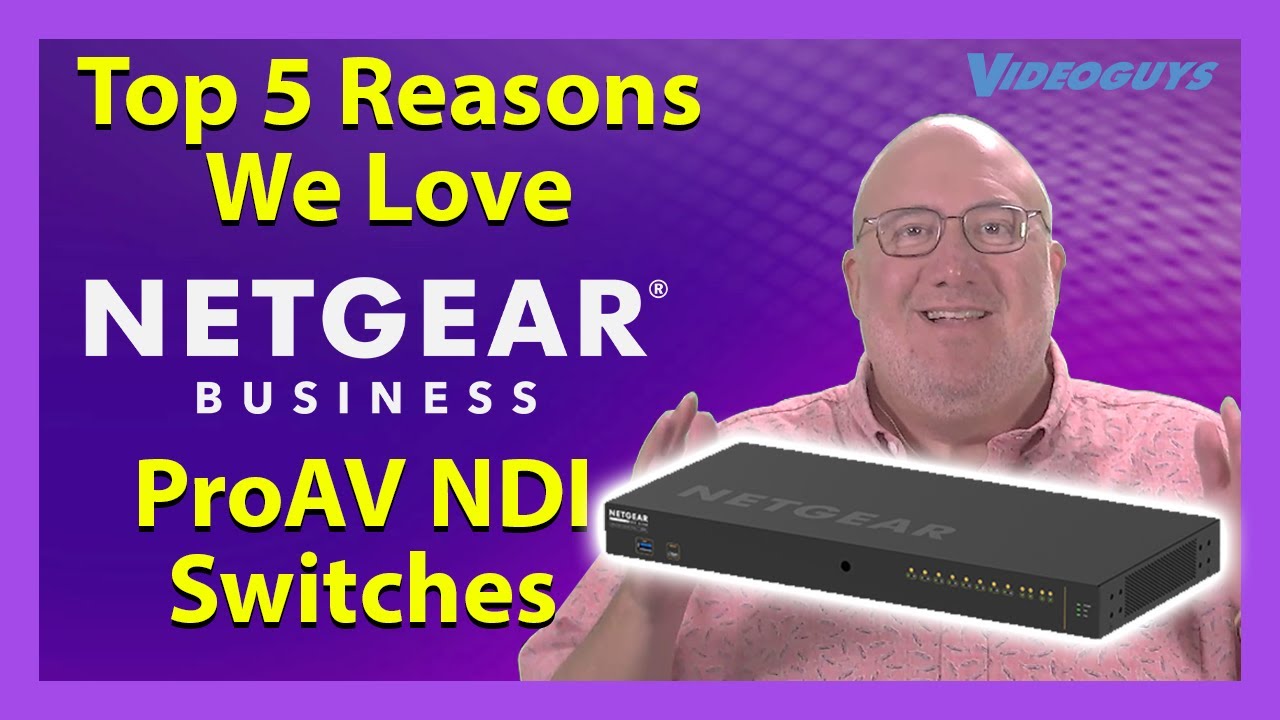 Top 5 Reasons Videoguys Recommends Netgear ProAV Switches - YouTube