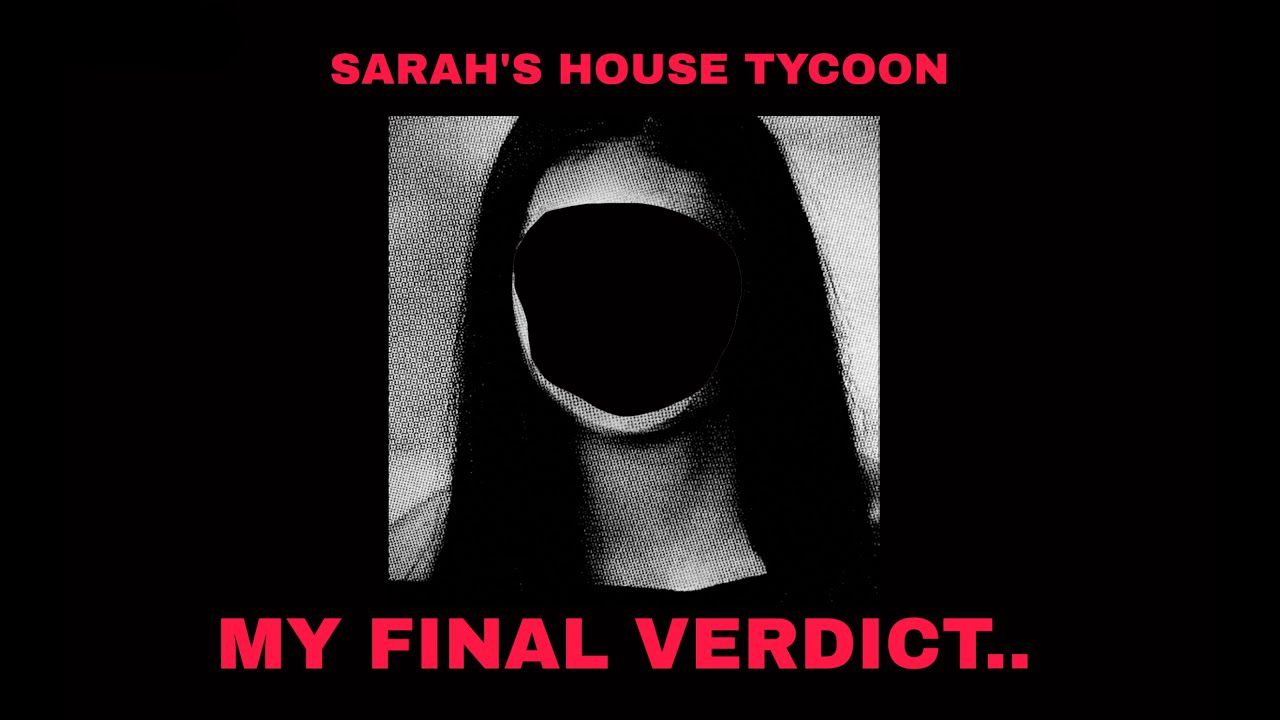 Sarah's House Tycoon (My Final Verdict) - YouTube