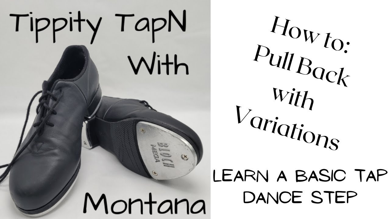 Tippity TapN with Montana - How to PULL BACK - Learn a Basic Tap Dance ...