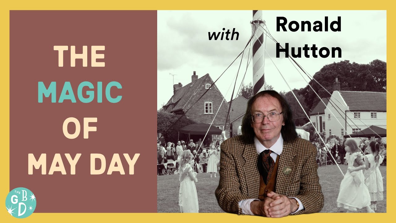 GBD22: The Magic of May Day (with Ronald Hutton) - YouTube