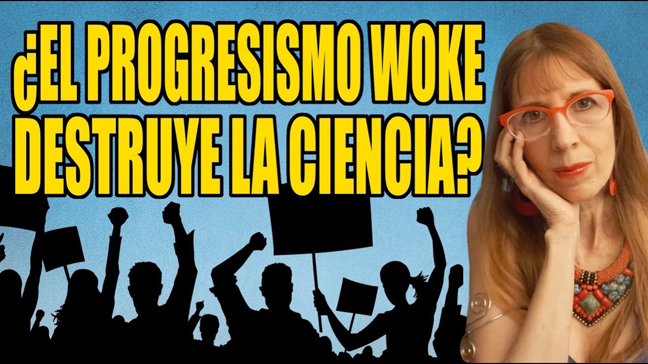 ¿El PROGRESISMO WOKE DESTRUYE la CIENCIA? - YouTube