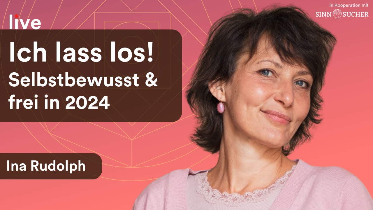 Ich lass los – selbstbewusst und frei in 2024 mit Ina Rudolph ...