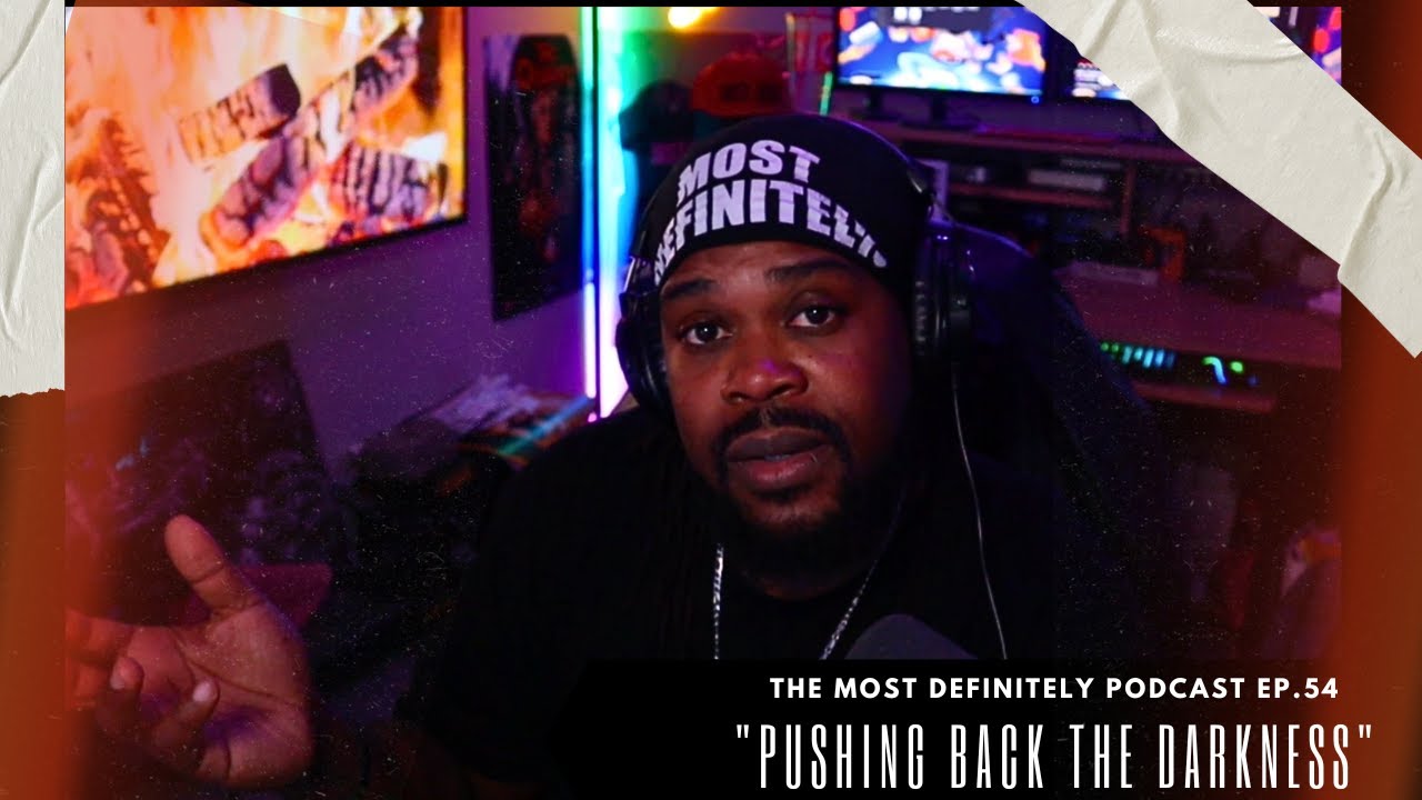 The Most Definitely Podcast : Pushing Back The Darkness : Ep53 - YouTube