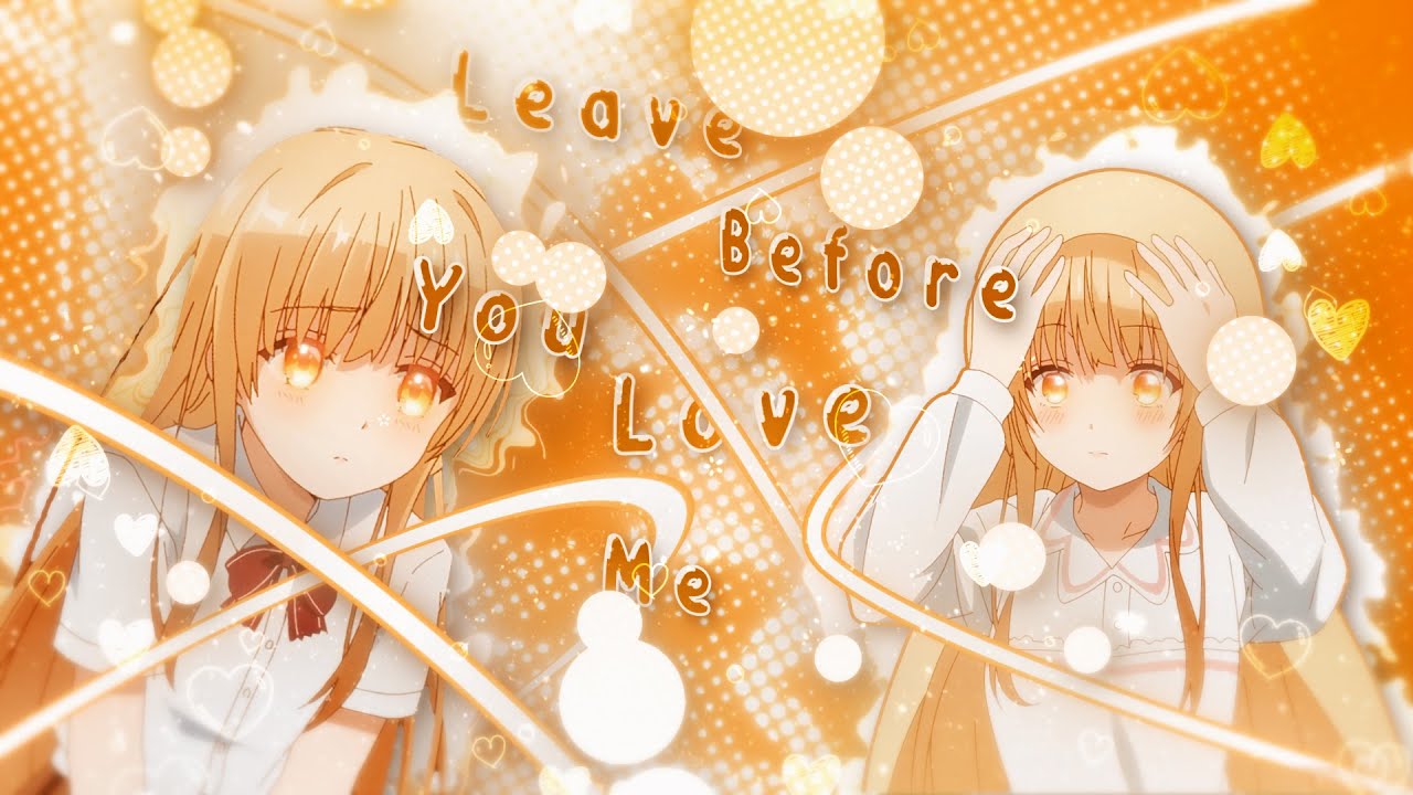 The Angle Next Door Spoils Me Rotten💛 - Leave Before You Love Me [EDIT ...
