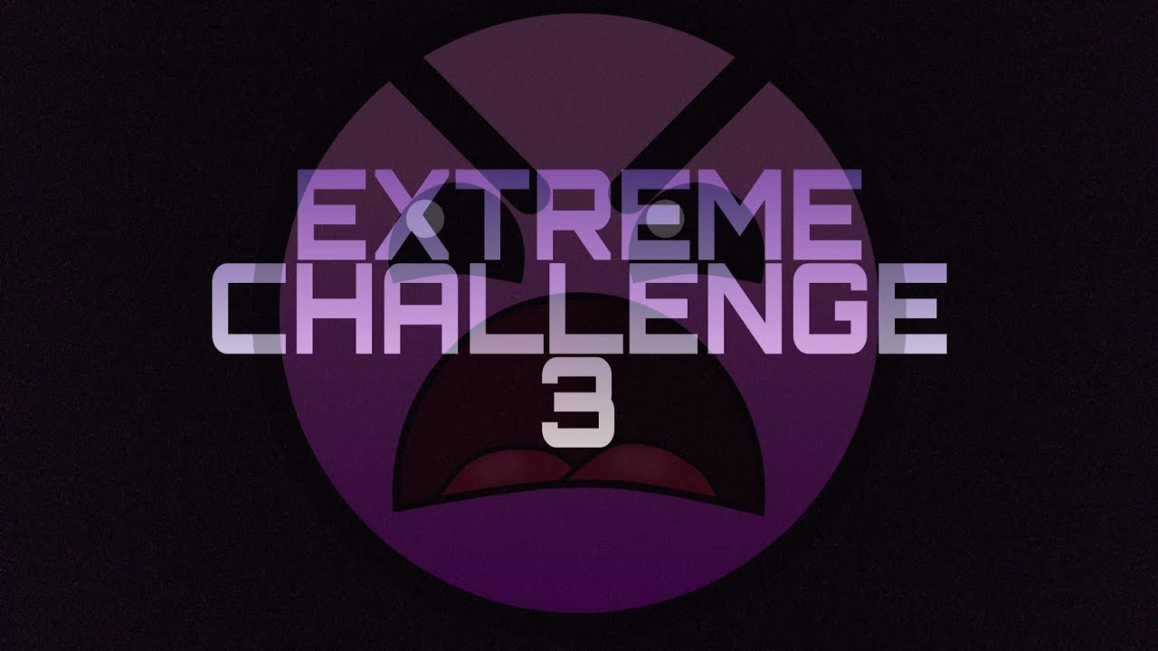 EXTREME CHALLENGE 3 - YouTube