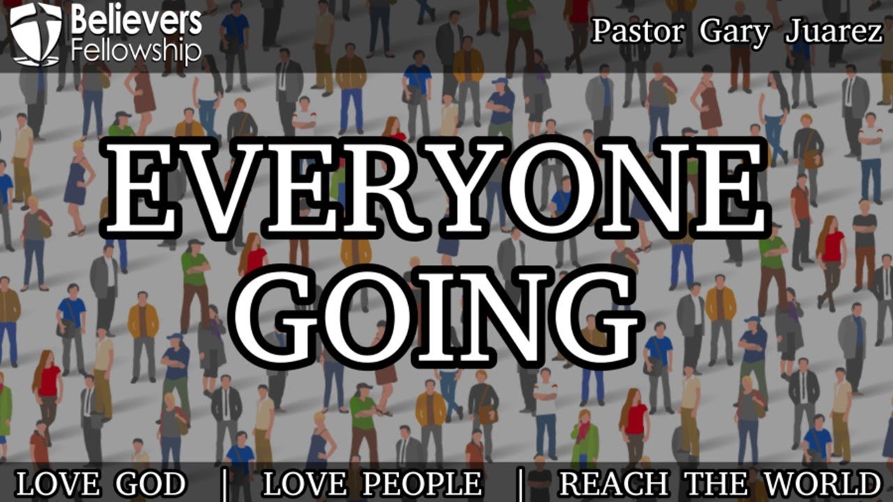 6-23-24 | Everyone Going | Pastor Gary Juarez - YouTube