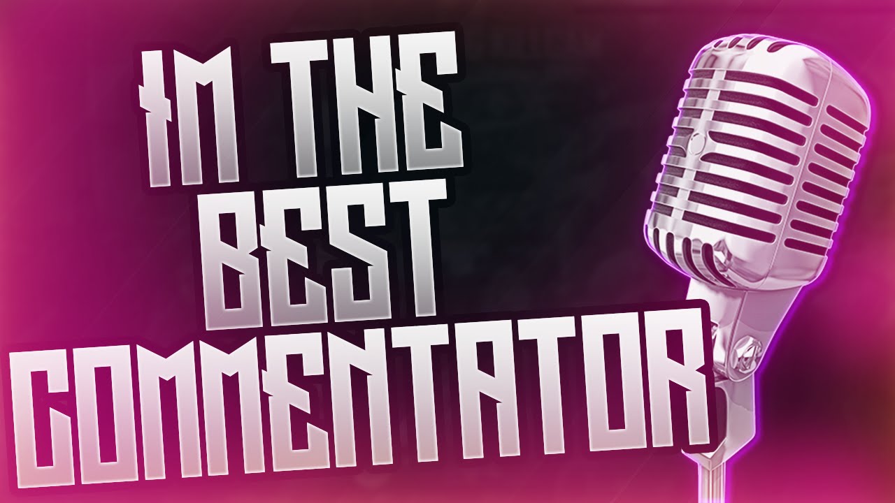 I'm The Best Commentator (Normal Commentary Topic) - YouTube