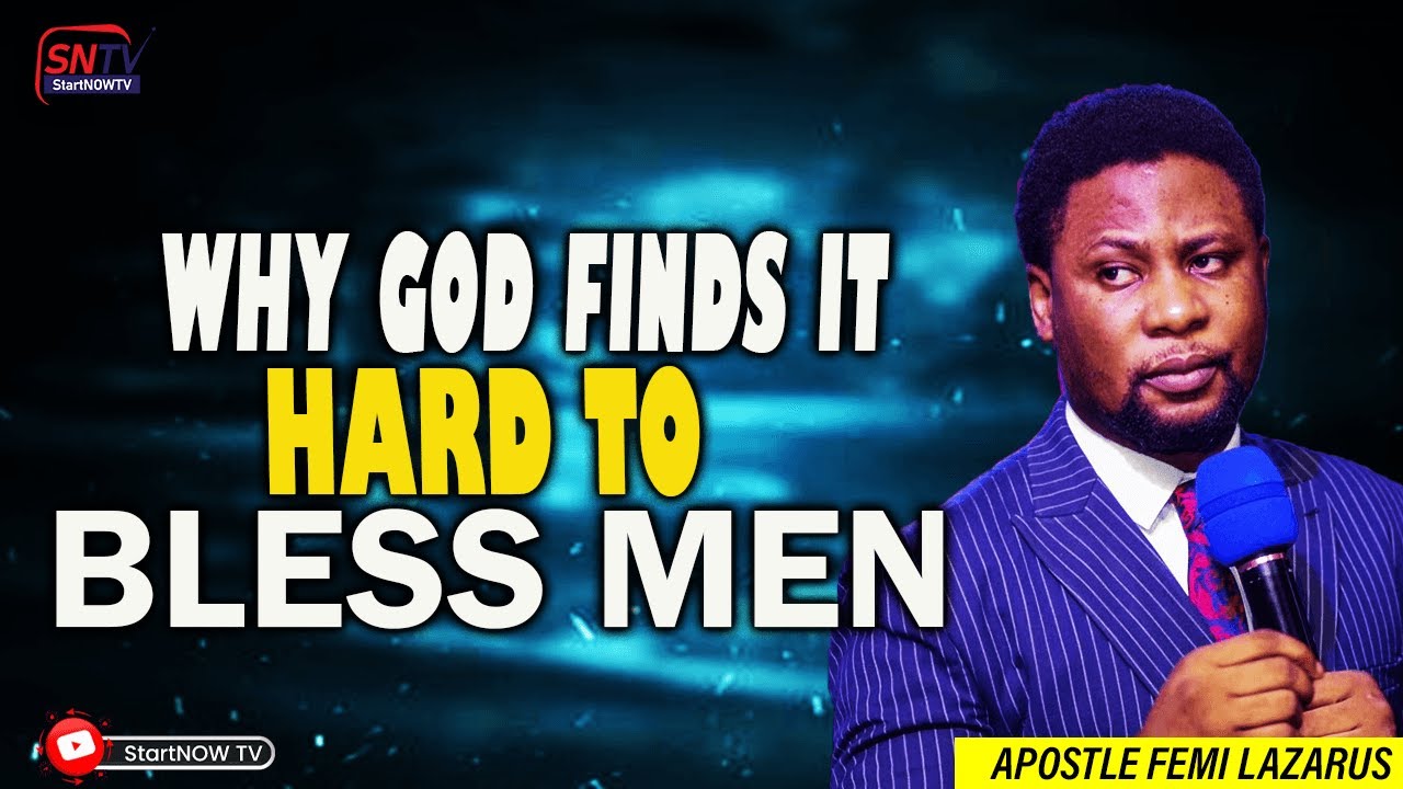WHY GOD FINDS IT HARD TO BLESS MEN | APOSTLE FEMI LAZARUS - YouTube