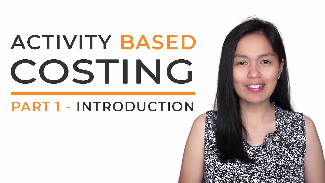 Activity Based Costing - Part 1 of 2 - Introduction - YouTube