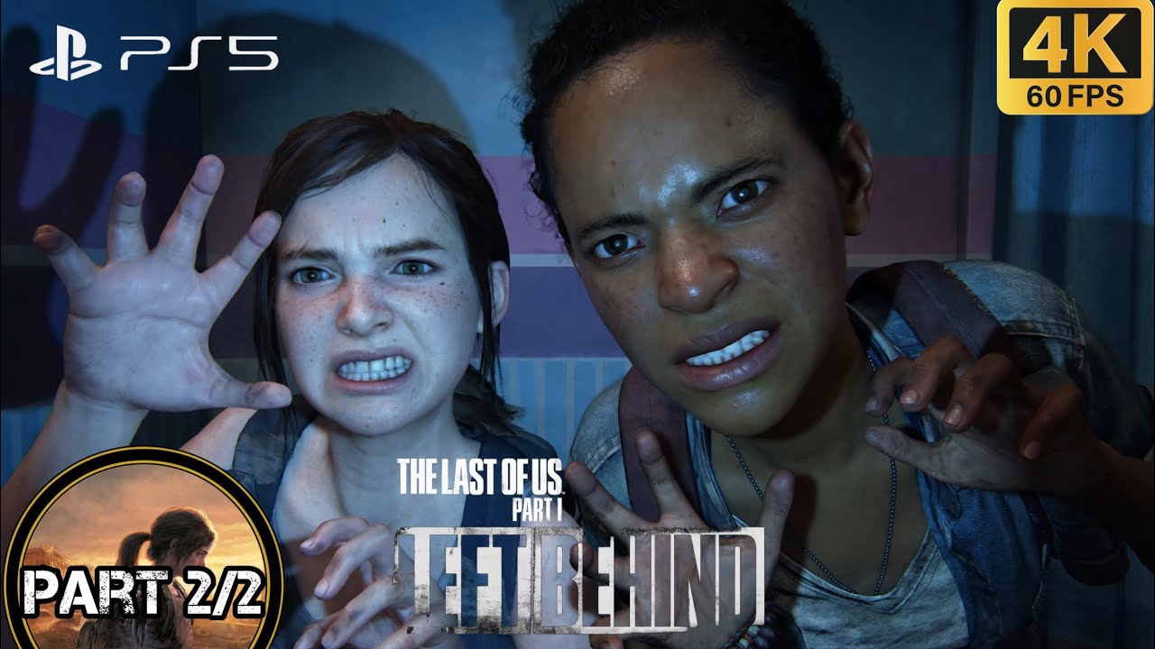 THE LAST OF US PART 1 LEFT BEHIND Gameplay Playthrough Part 2 of 2 (4K ...