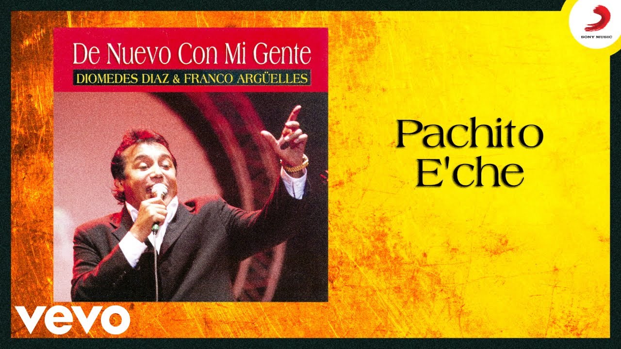 Diomedes Díaz, Franco Arguelles - Pachito E'che (Cover Audio) - YouTube ...