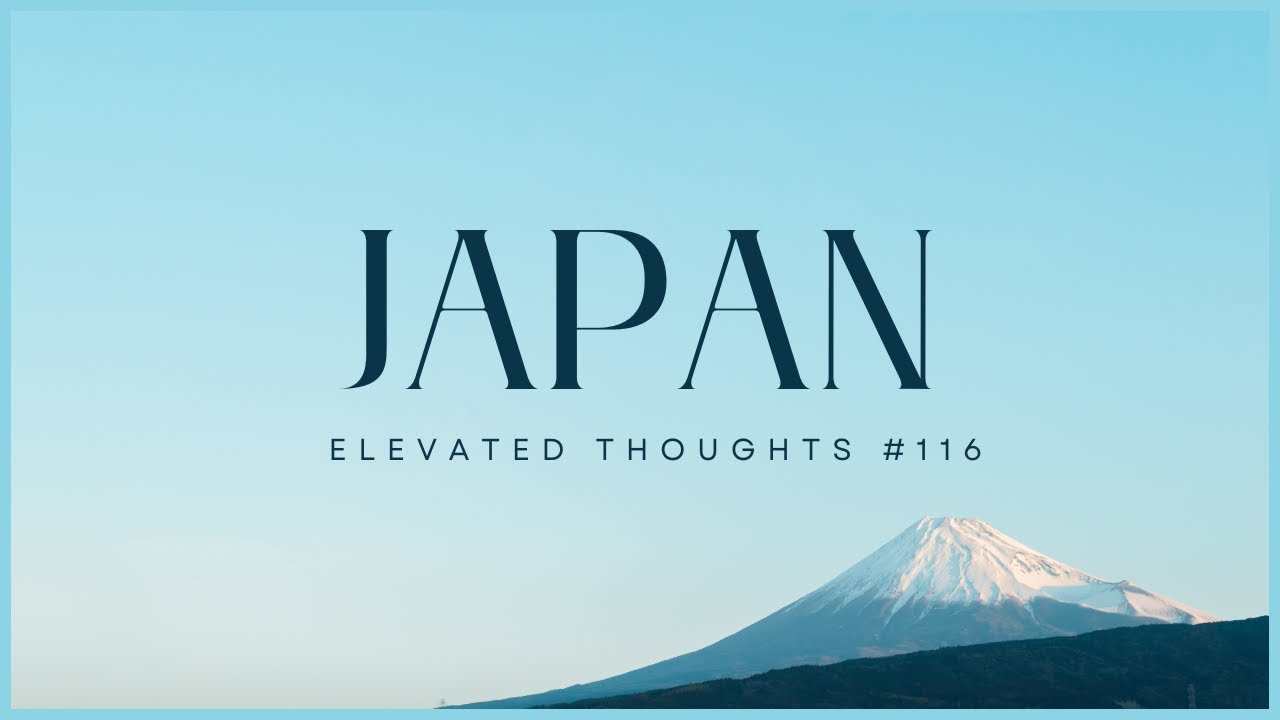 Elevated Thoughts #116 - Japan - YouTube