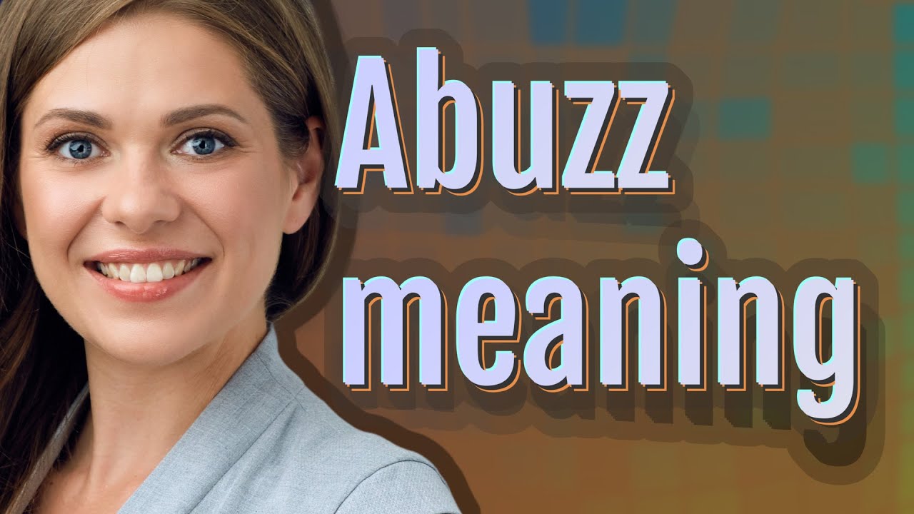 Abuzz | meaning of Abuzz - YouTube
