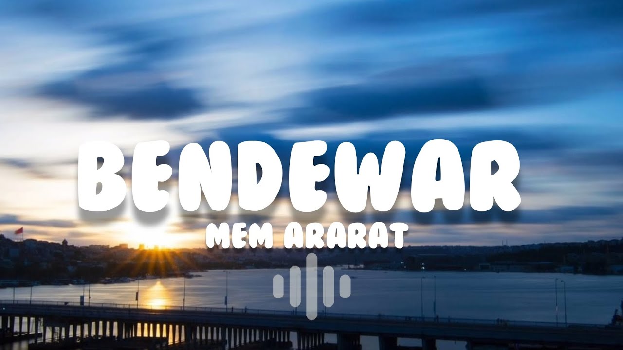 Mem Ararat- Bendewar [Lyrics/sözler] - YouTube