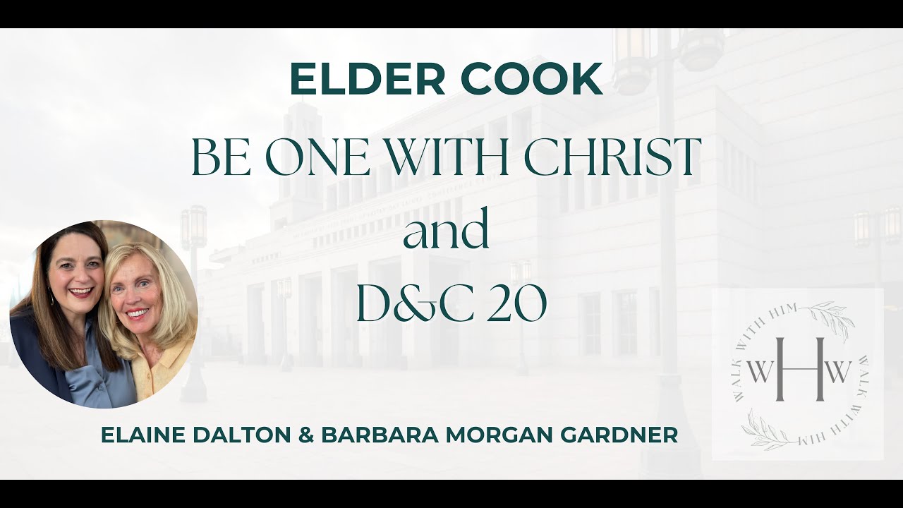 Elder Cook, “Be One With Christ” D&C 20 with Elaine Dalton and Barbara Morgan Gardner doct ...