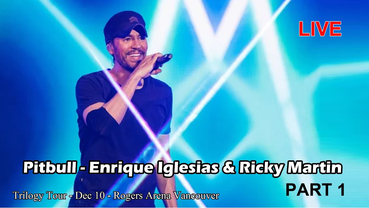 PART 1-Full Live Concert-Enrique, Pitbull, Ricky Martin -Rogers Arena ...