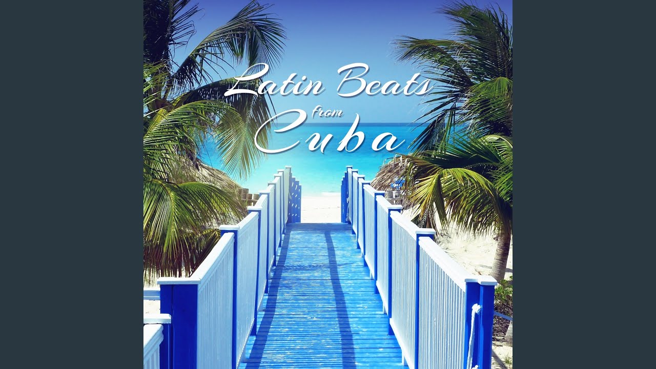 Latin Beats from Cuba - YouTube Music