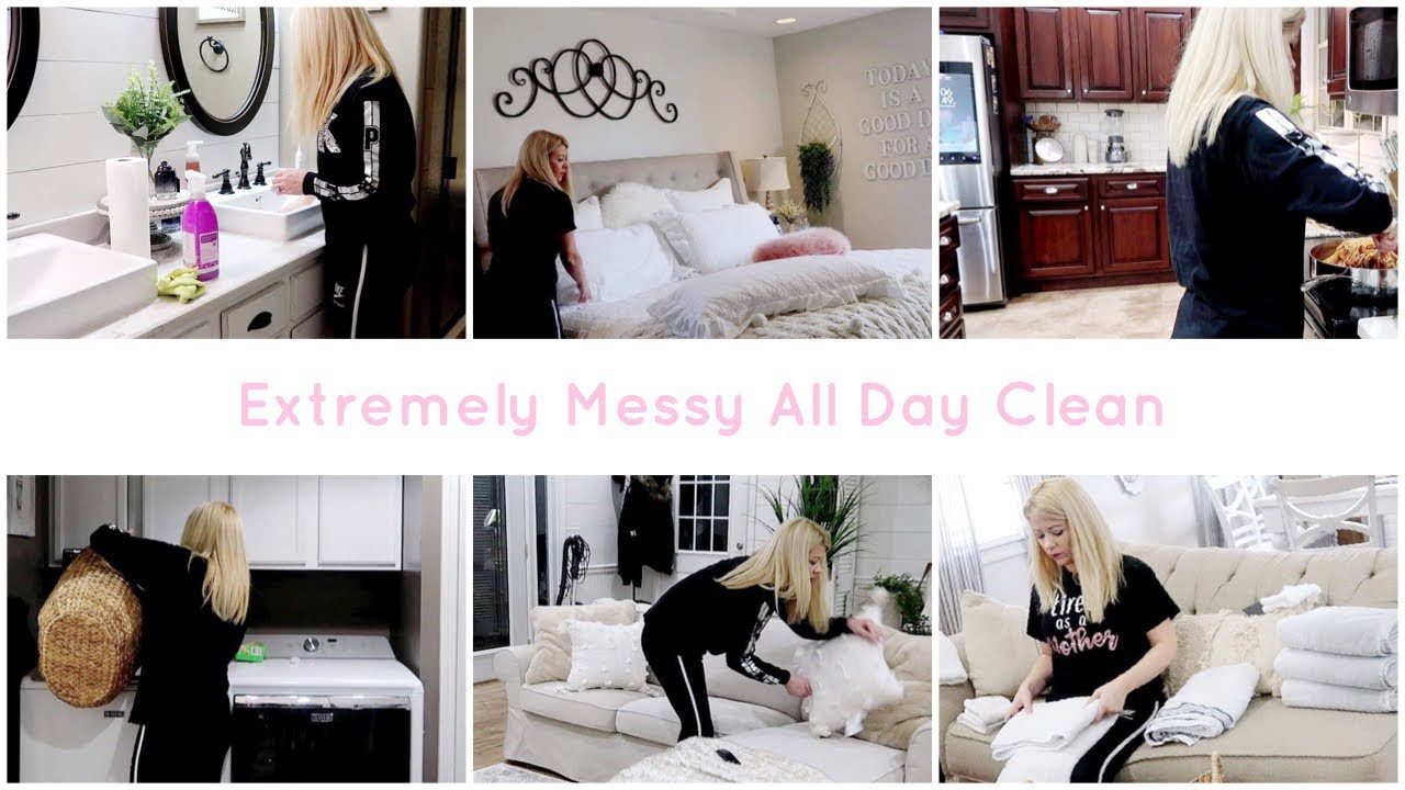Extremely Messy All Day Clean With Me - YouTube