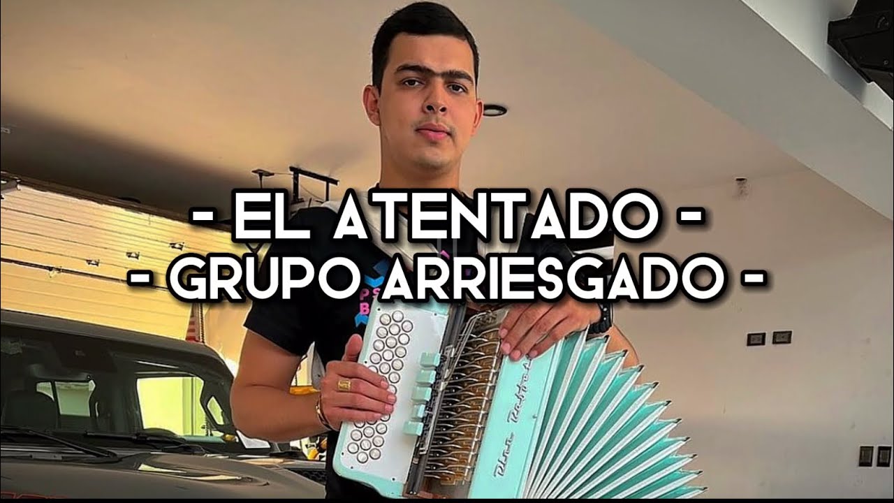 El Atentado - Grupo Arriesgado (LETRA)(EXCLUSIVA)(CORRIDOS 2022) - YouTube