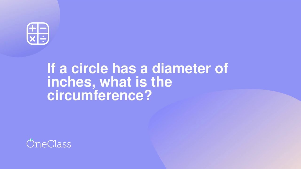 If a circle has a diameter of inches, what is the circumference? - YouTube