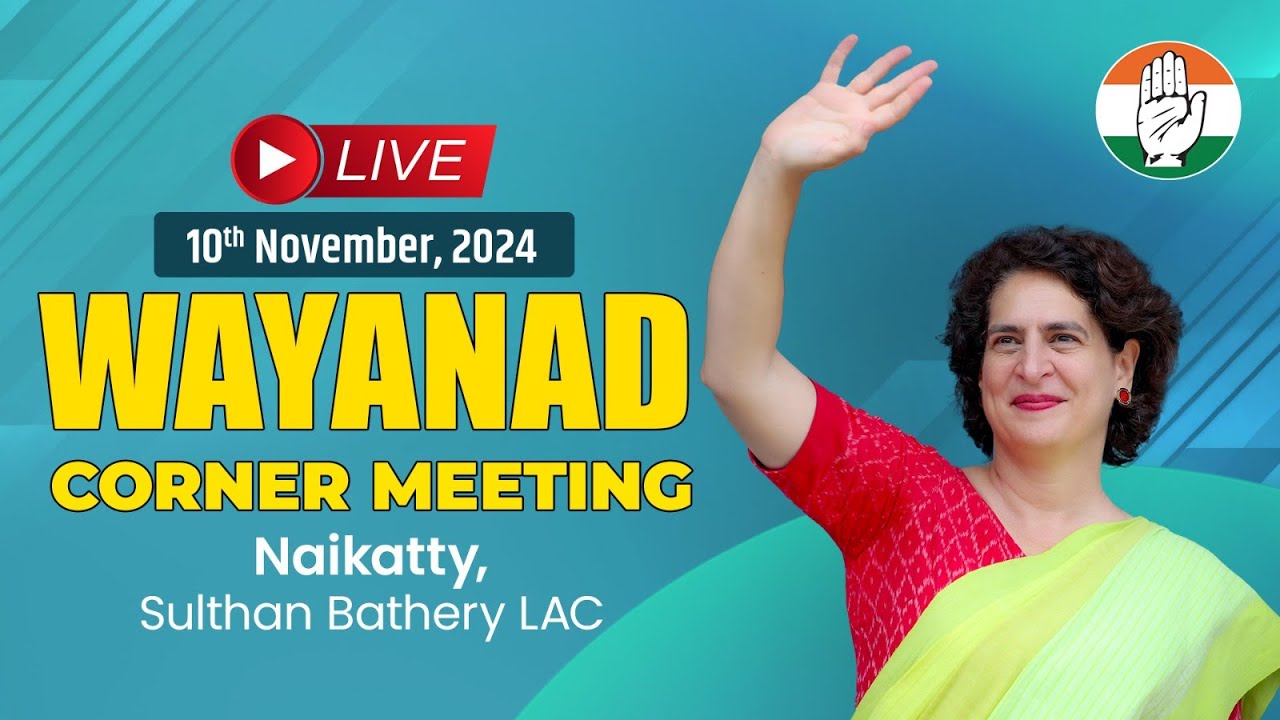 Live : Corner Meeting, Smt Priyanka Gandhi Ji, Naikatty, Sulthan ...