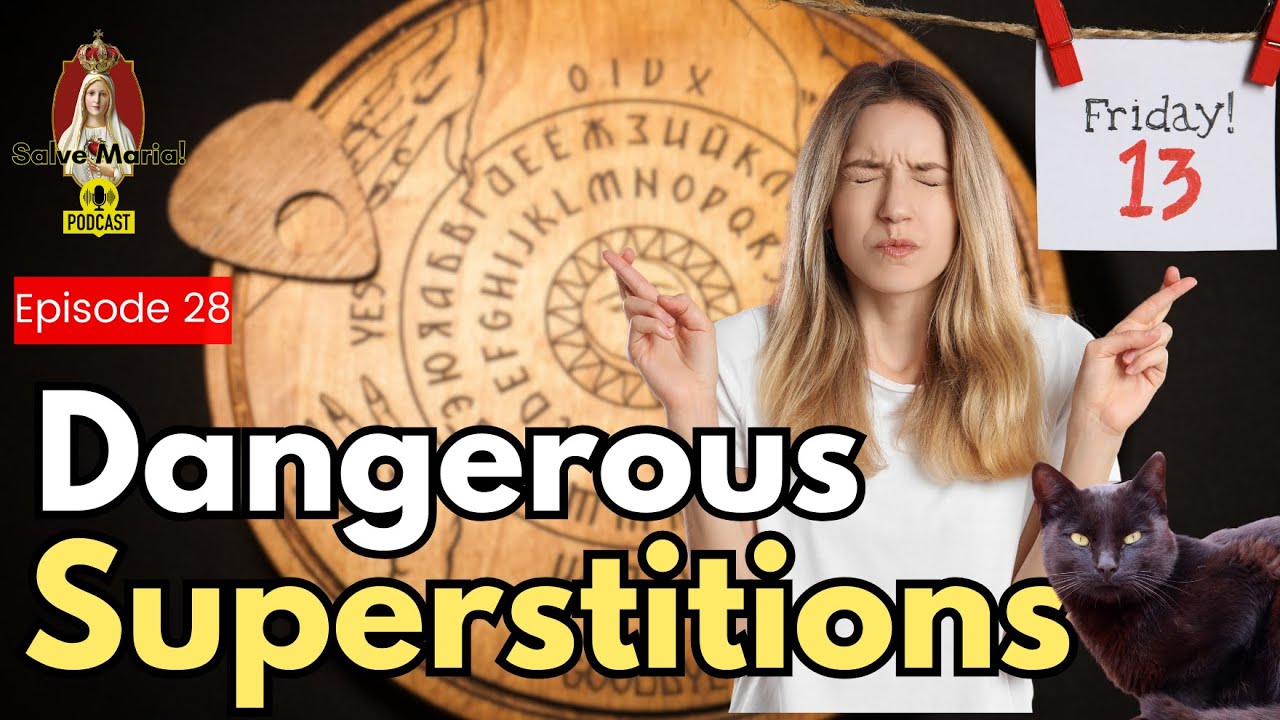 Dangerous Superstitions Explained | Salve Maria! Catholic Podcast Ep ...