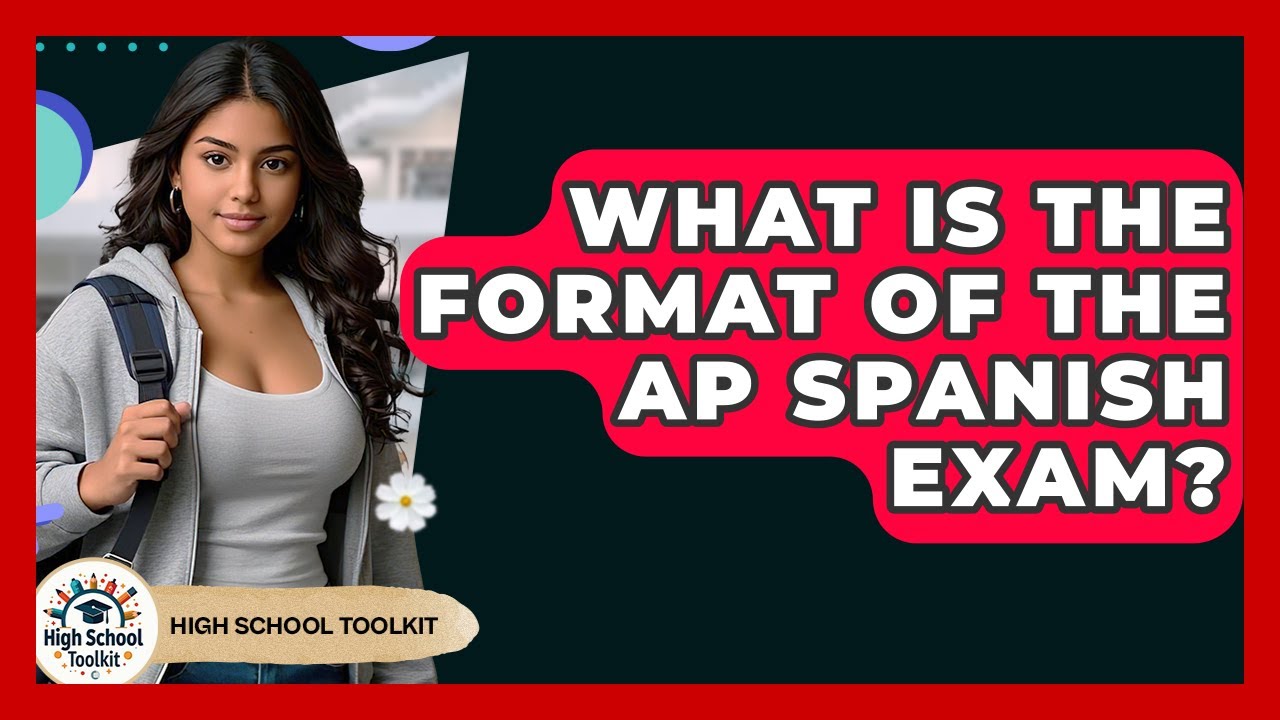What Is The Format Of The AP Spanish Exam? - High School Toolkit - YouTube